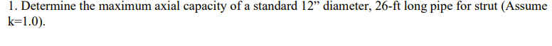 Solved 1. Determine the maximum axial capacity of a standard | Chegg.com