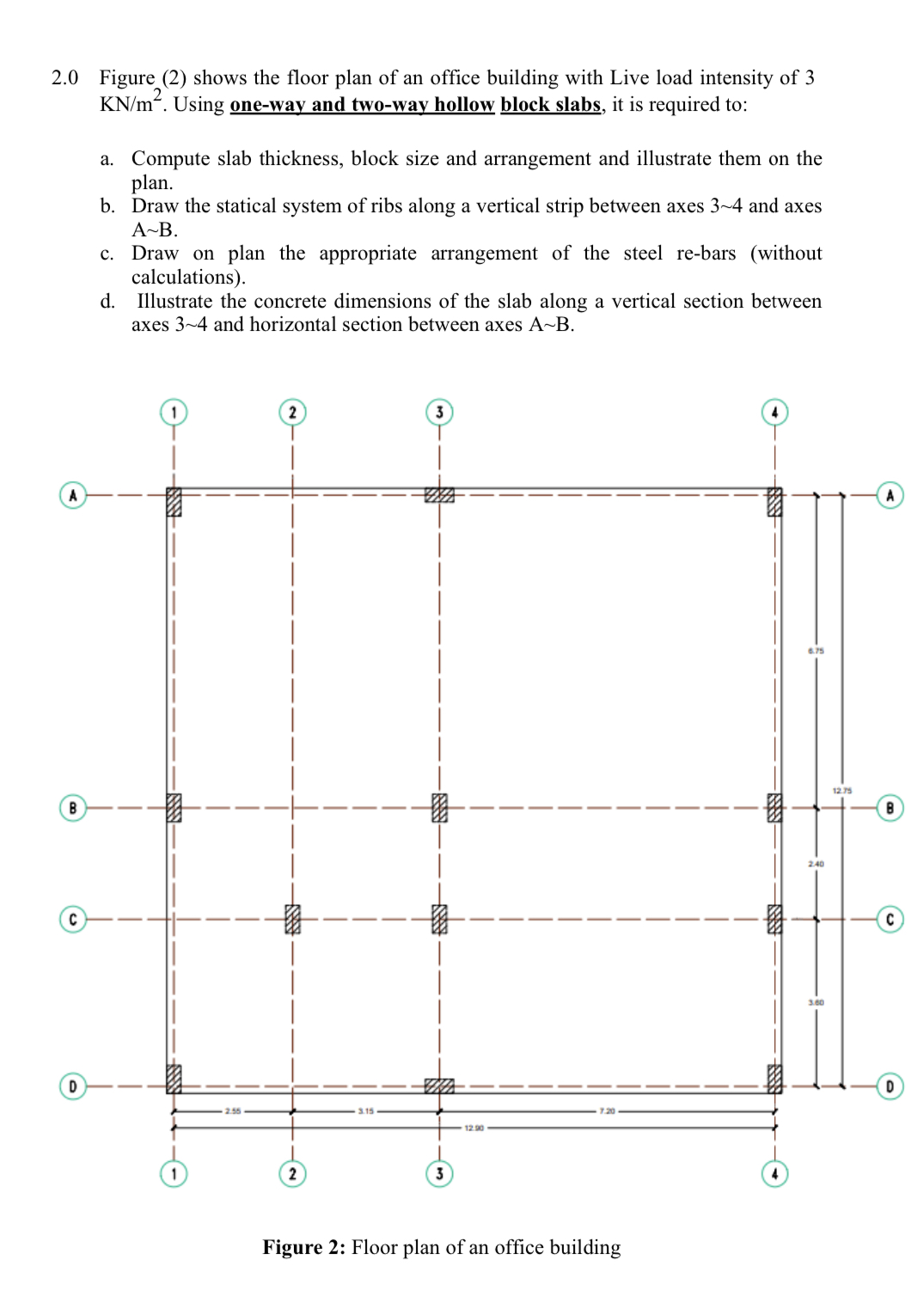 Solved 2.0 Figure (2) shows the floor plan of an office | Chegg.com