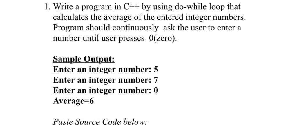 Solved 1. Write a program in C++ by using do-while loop that | Chegg.com
