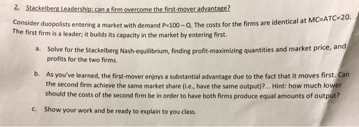 Solved 2. Stackelberg Leadership: can a firm overcome the | Chegg.com