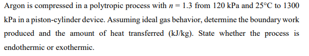 Solved Argon Is Compressed In A Polytropic Process With N