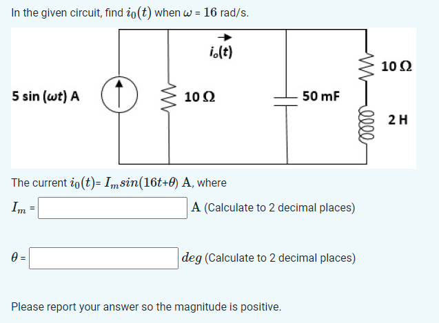 Solved In the given circuit, find i0(t) when ω=16rad/s. The | Chegg.com