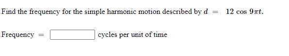 Solved Find the frequency for the simple harmonic motion | Chegg.com