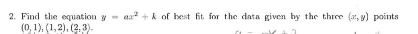 Solved 2. Find the equation \\( y=a x^{2}+k \\) of best fit | Chegg.com