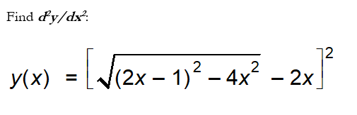 Solved Find d2y/dx2 y(x)=[(2x−1)2−4x2−2x]2 | Chegg.com