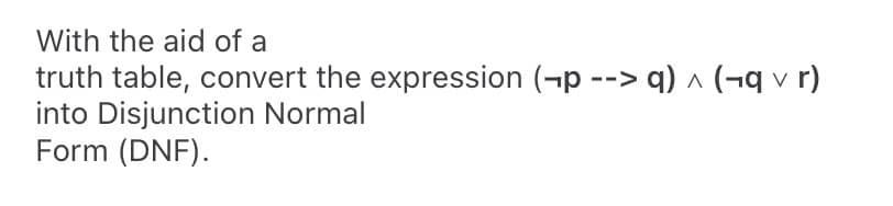 Solved With the aid of a truth table, convert the expression | Chegg.com