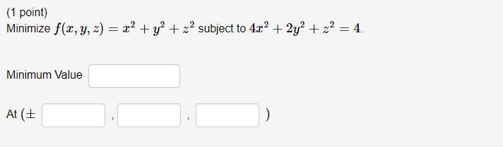 Solved Minimize f(x,y,z)=x2+y2+z2 subject to 4x2+2y2+z2=4. | Chegg.com
