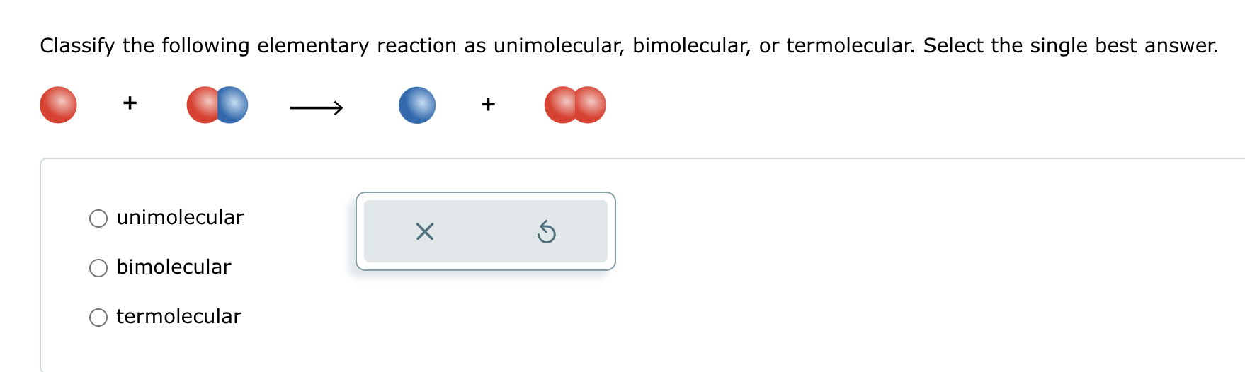 Solved Classify the following elementary reaction as | Chegg.com