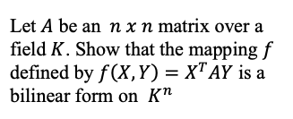 Solved Let A be an n×n matrix over a field K. Show that the | Chegg.com