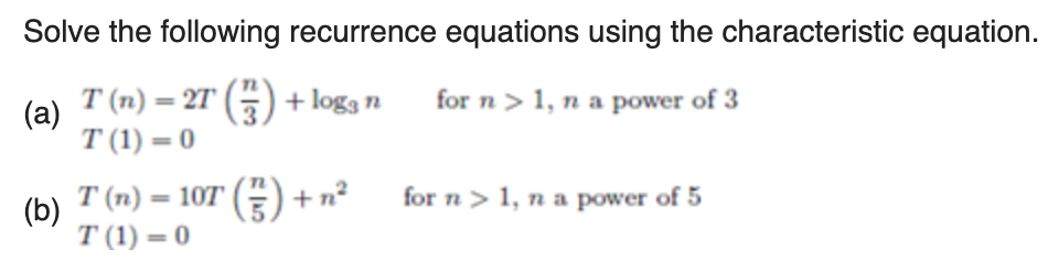 Solved Solve the following recurrence equations using the | Chegg.com