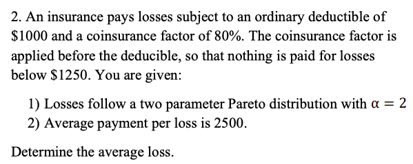 Solved 2. An insurance pays losses subject to an ordinary | Chegg.com