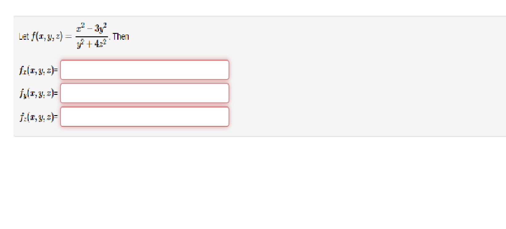 Solved Let f(x,y,z)=y2+4x2x2−3y2 fI(x,y!z)= fy(x,y,z)= | Chegg.com