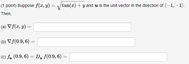 Solved (1 point) Suppose f(x,y)=tan(x)+y and u is the unit | Chegg.com