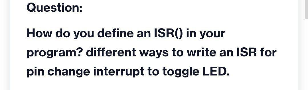 Solved Question: How do you define an ISR() in your program? | Chegg.com
