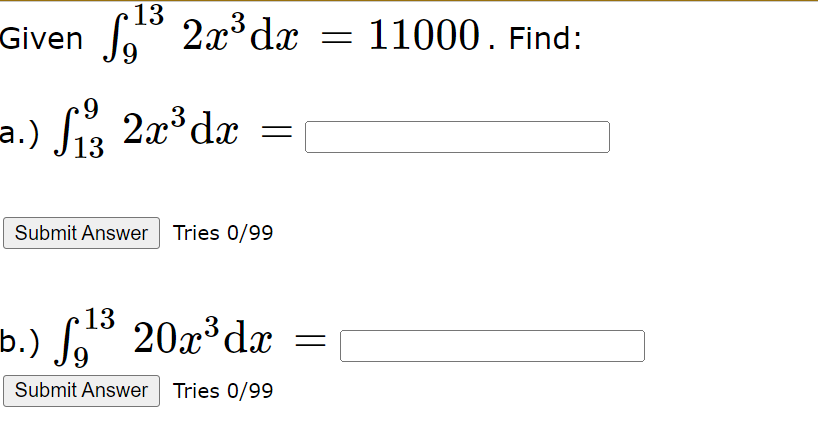 Solved 13 3 = 11000. Find: Given Sos 2x dx S12 a.) Si: 2x3dx | Chegg.com