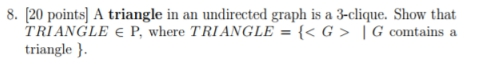 Solved 8. [20 points A triangle in an undirected graph is a | Chegg.com