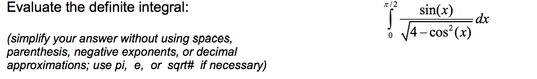 Solved Evaluate the definite integral: (simplify your answer | Chegg.com