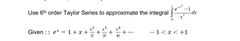 Solved Use 6th order Taylor Series to approximate the | Chegg.com