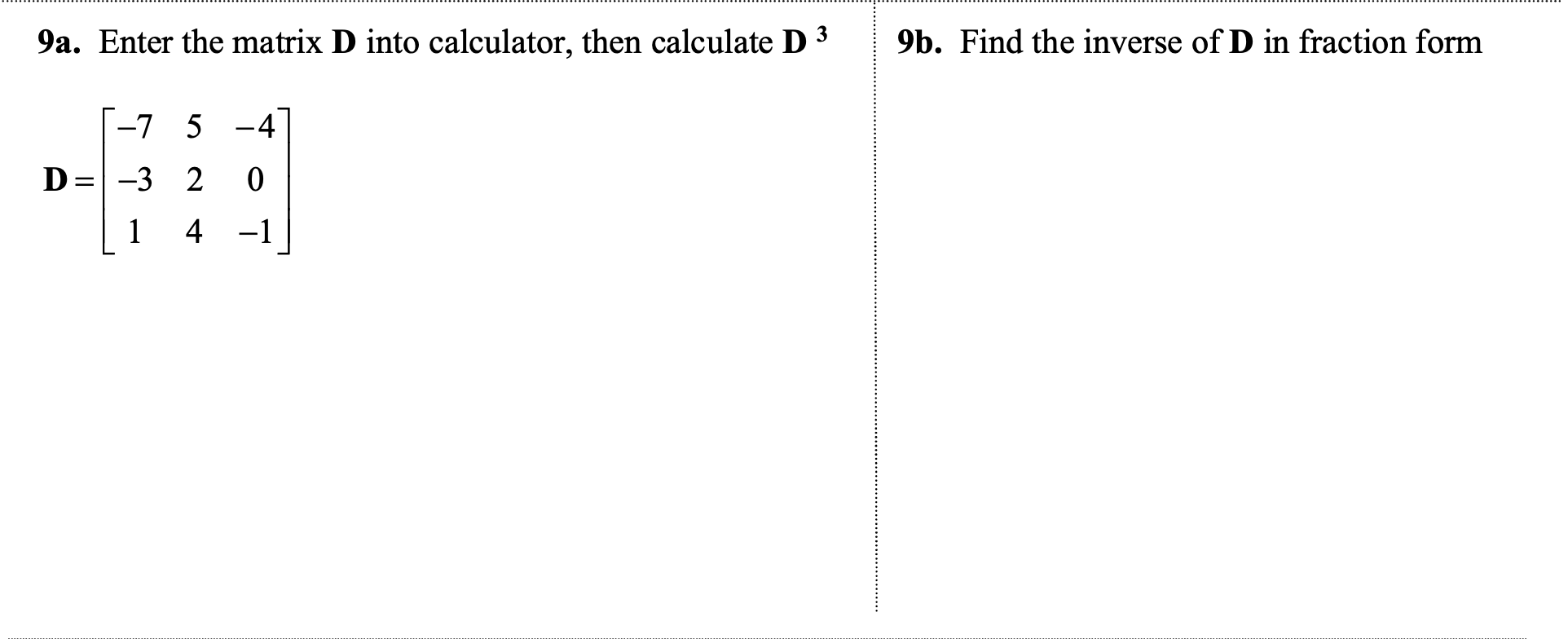 Solved 3 9a. Enter the matrix D into calculator, then | Chegg.com