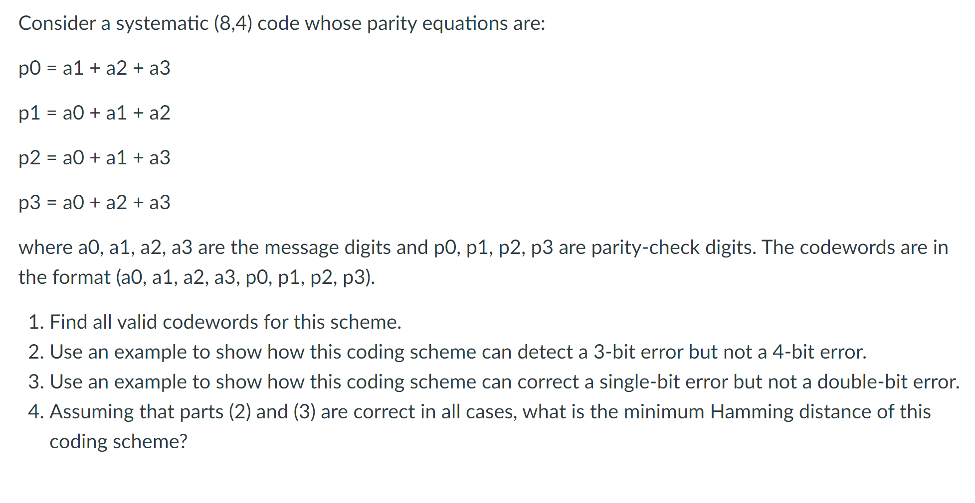 Solved Consider a systematic (8,4) code whose parity | Chegg.com