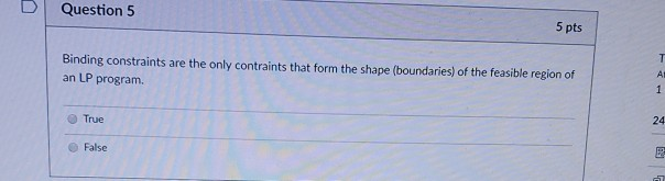 Solved D | Question 5 5 pts Binding constraints are the only | Chegg.com