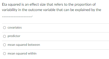 Solved Eta squared is an effect size that refers to the | Chegg.com