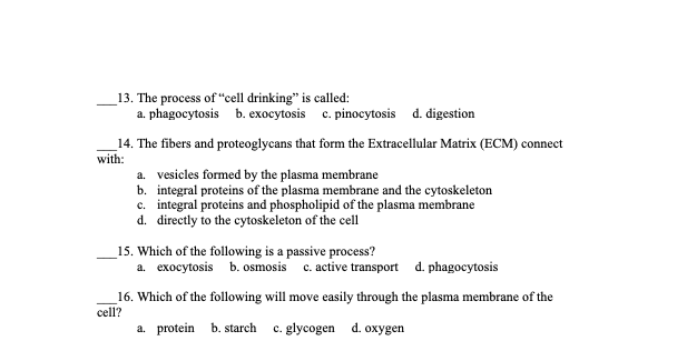 Solved 13. The process of "cell drinking" is called: a. | Chegg.com