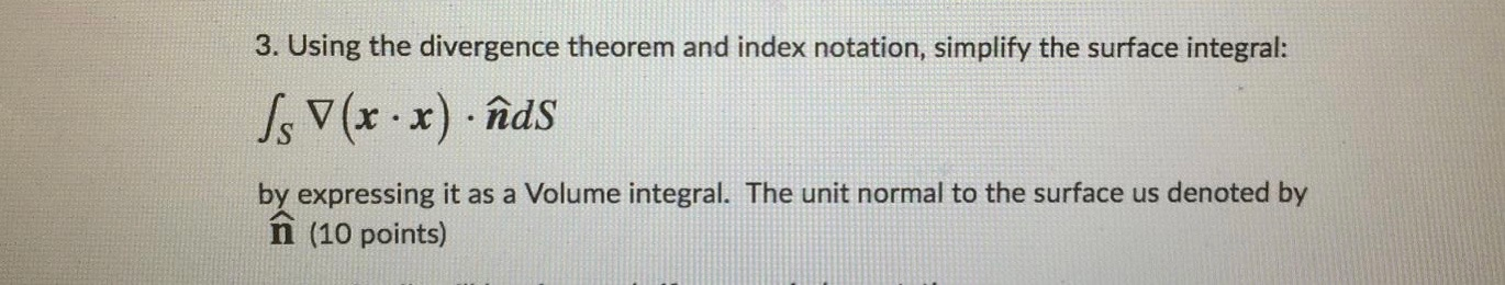 Solved 3. Using the divergence theorem and index notation, | Chegg.com