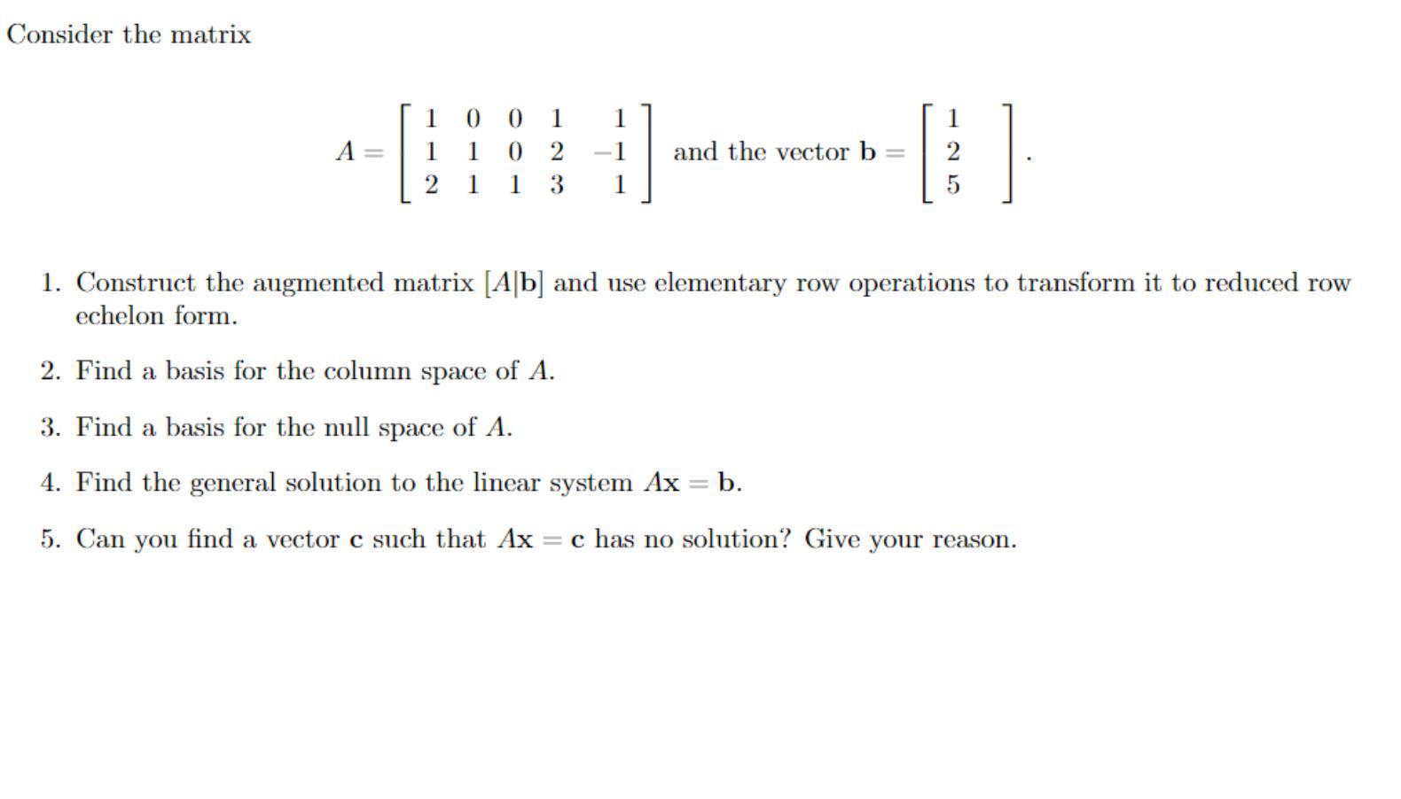 Solved Consider the matrix A=⎣⎡1120110011231−11⎦⎤ and the | Chegg.com