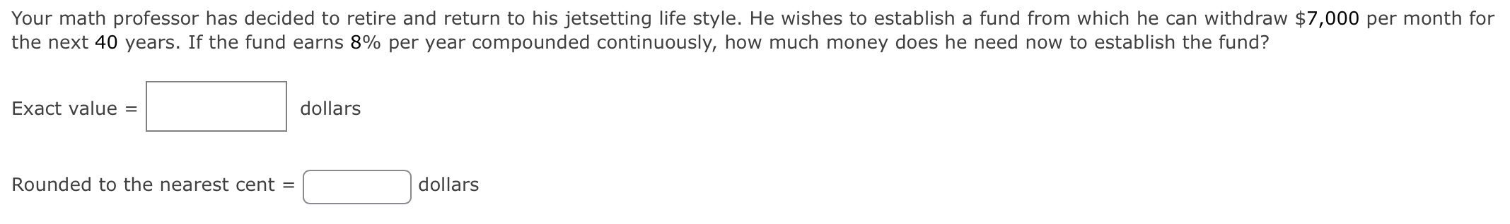 Solved Your math professor has decided to retire and return | Chegg.com