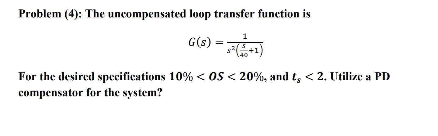 Solved Problem (4): The uncompensated loop transfer function | Chegg.com