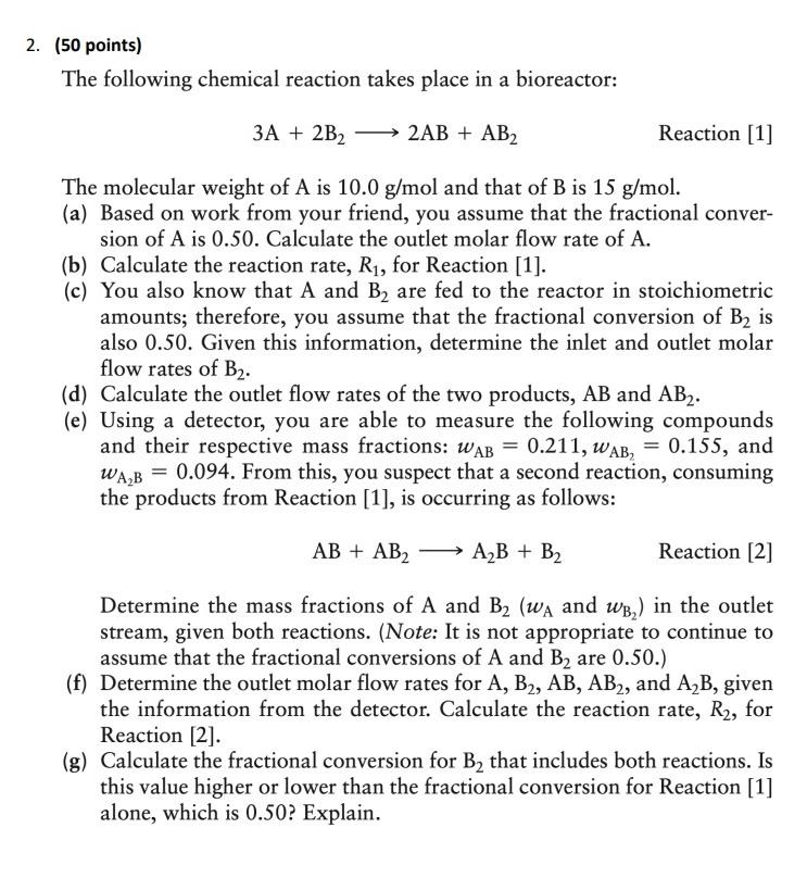 [Solved]: 2. (50 points) The following chemical reaction t