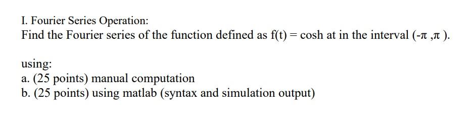 Solved I. Fourier Series Operation: Find the Fourier series | Chegg.com