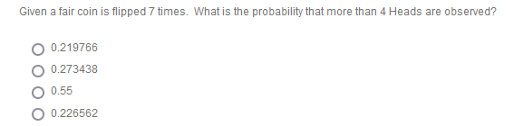 Solved Given a fair coin is flipped 7 times. What is the | Chegg.com