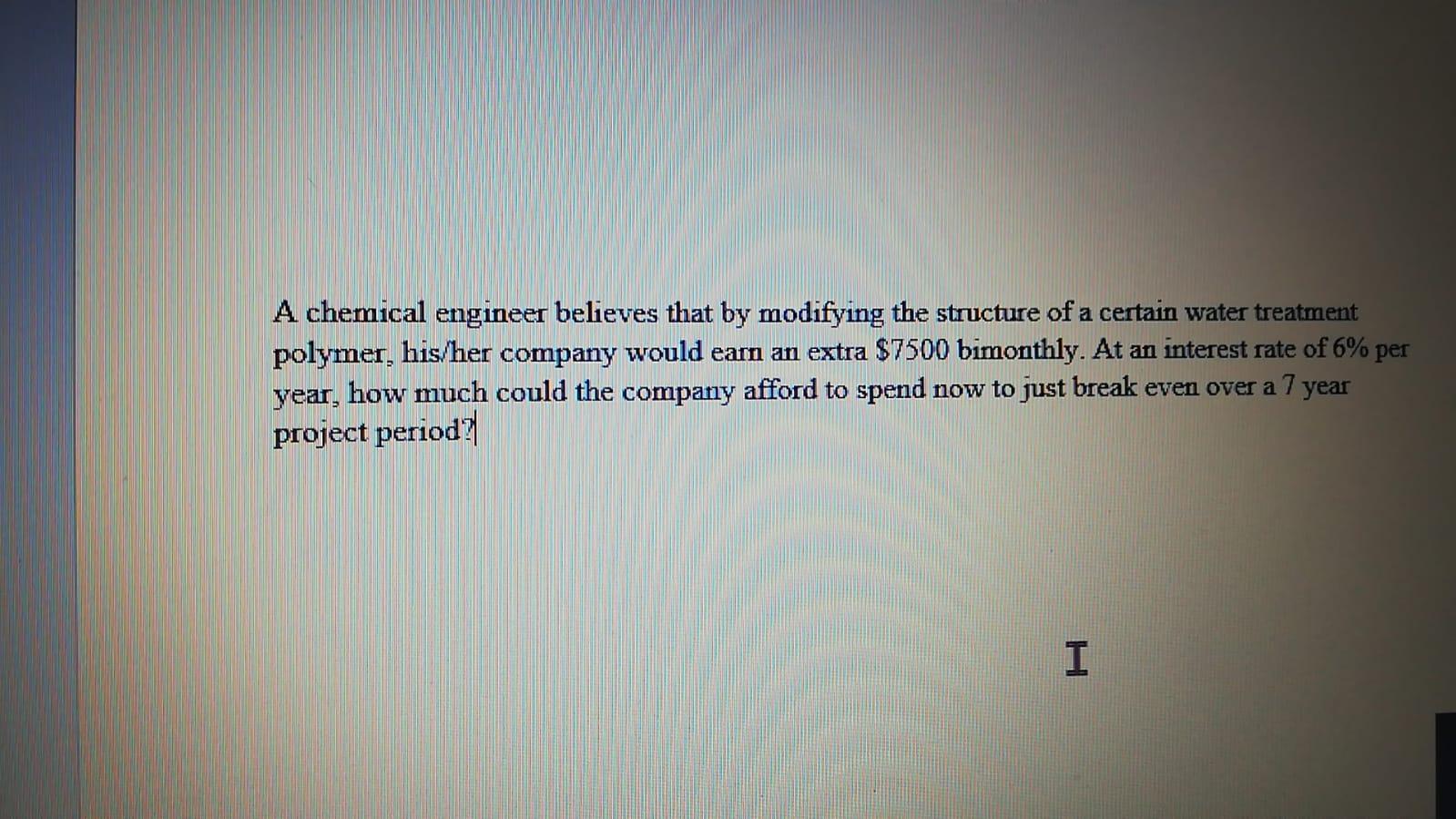 Solved A chemical engineer believes that by modifying the | Chegg.com