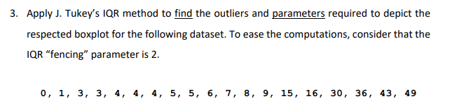 Solved 3. Apply J. Tukey's IQR method to find the outliers | Chegg.com