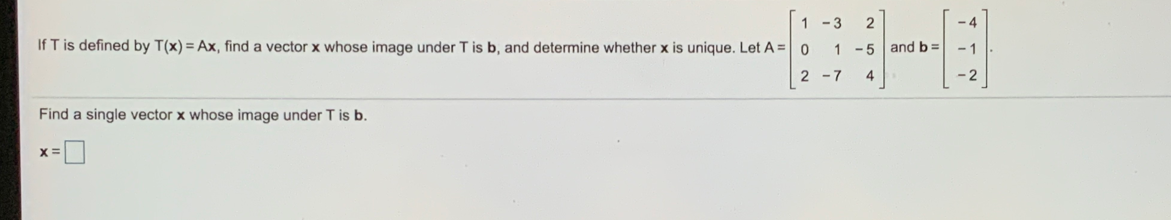 Solved 1 - 3 2 4 If T is defined by T(x) = Ax, find a vector | Chegg.com