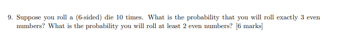 Solved 9. Suppose you roll a (6-sided) die 10 times. What is | Chegg.com