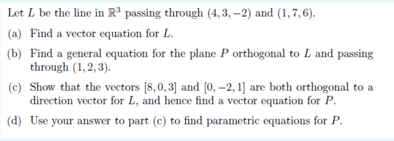 Solved Let L be the line in R3 passing through (4,3,−2) and | Chegg.com
