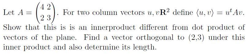Solved - 3). = Let A= For two column vectors u, vR2 define | Chegg.com