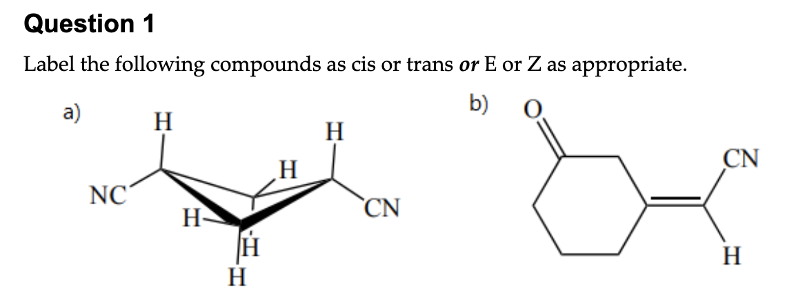Solved Label the following compounds as cis or trans or E or | Chegg.com