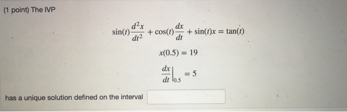 Solved (1 point) The IVP d2x dx dt sin(t). + cos(t) dt2 + | Chegg.com