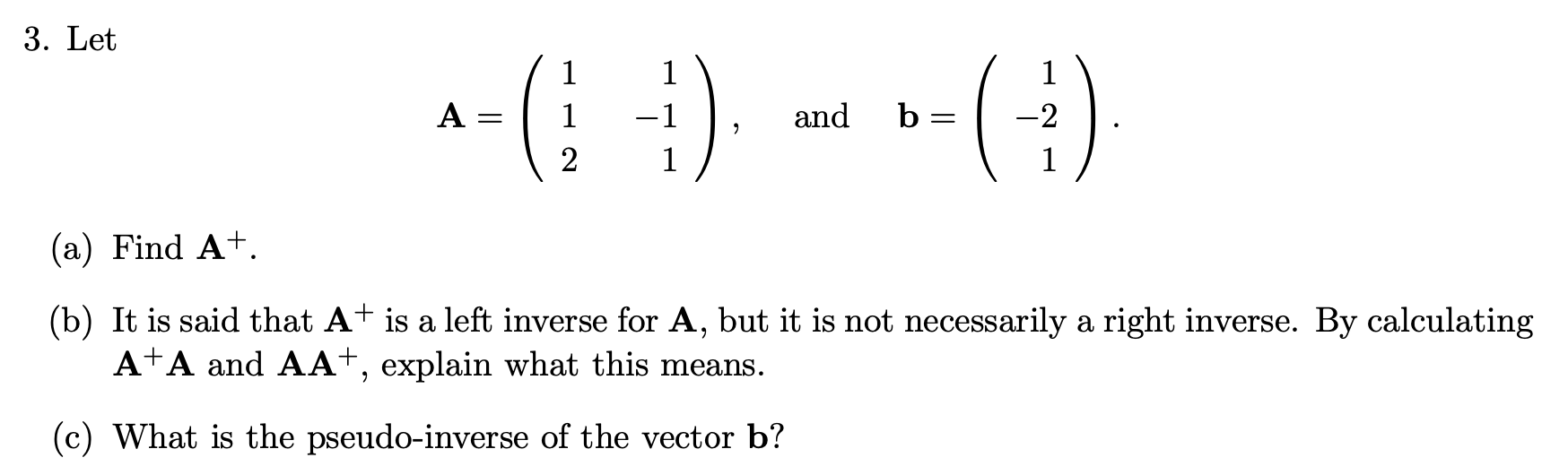 Solved 3. Let A = -( 1 1 2 :) . and b = ( 1 1 (a) Find A+ a | Chegg.com