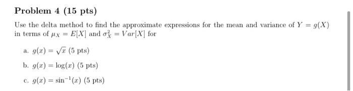 Solved Problem 4 (15 pts) Use the delta method to find the | Chegg.com