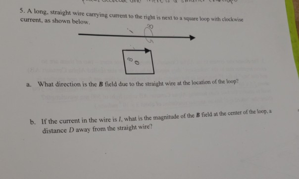 Solved 5. A long, straight wire carrying current to the | Chegg.com