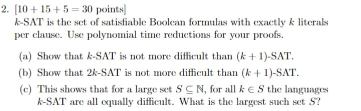 Solved k-SAT is the set of satisfiable Boolean formulas with | Chegg.com