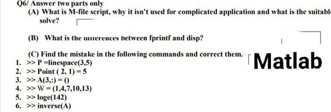 Solved Q6/ Answer two parts only (A) What is M-file script, | Chegg.com