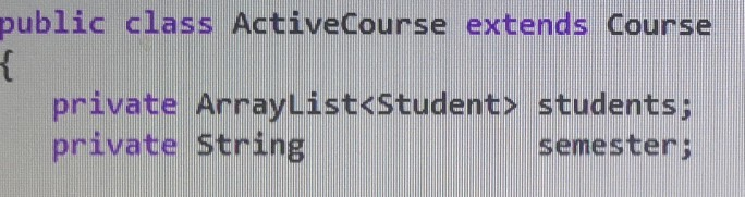 Solved public class ActiveCourse extends Course private | Chegg.com