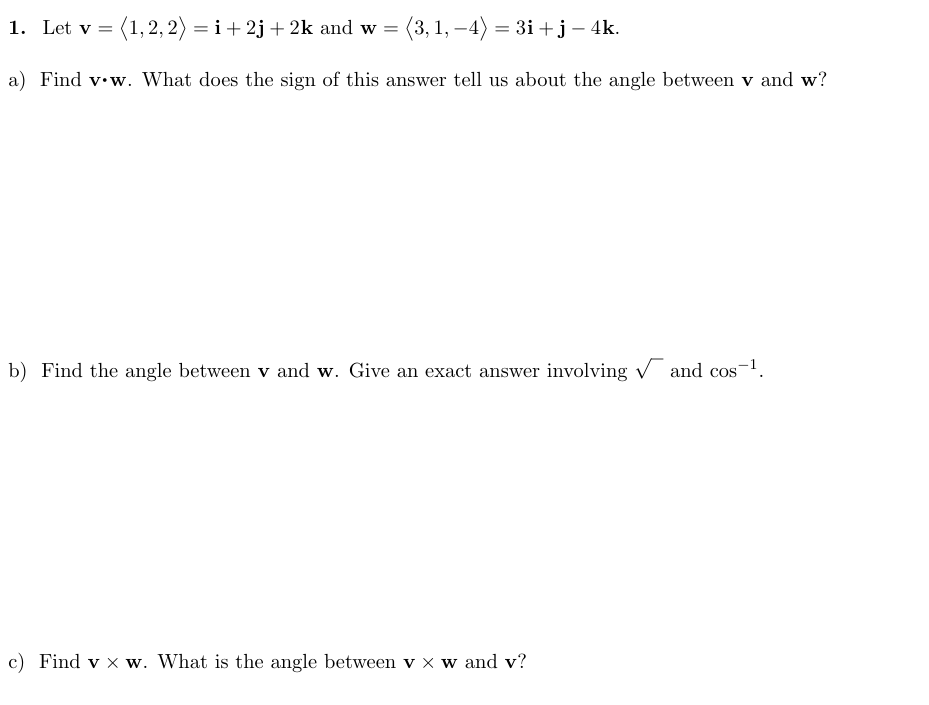 Solved 1. Let v = (1, 2, 2) = i +2j + 2k and w=(3, 1, –4) = | Chegg.com Solved 1. Let v = (1, 2, 2) = i +2j + 2k and w=(3, 1, –4) = | Chegg.com