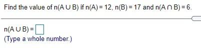 Solved Find the value of n(AUB) if n(A) = 12, n(B) = 17 and | Chegg.com